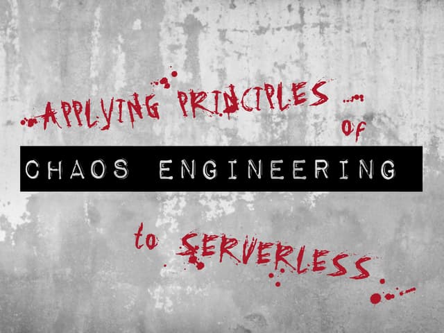 Applying Principles Of Chaos Engineering To Serverless Srecon Pdf Cloud Computing Internet
