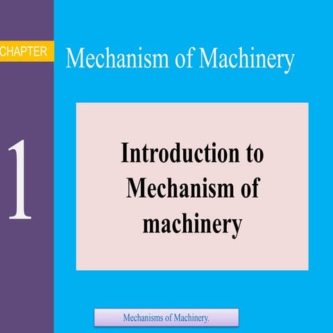 Chapter 1 Introduction to Mechanisms of Machinery | PPTX