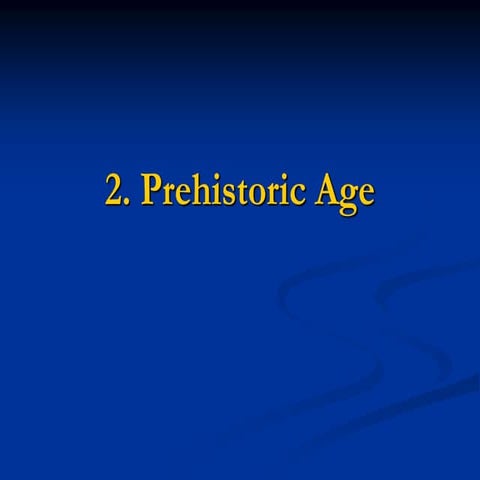Chap 2 Prehistoric Age.ppt