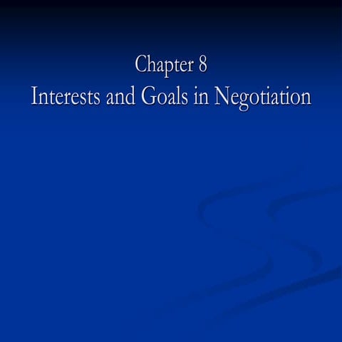 Chap 8 Interests and Goals in Negotiation.pdf