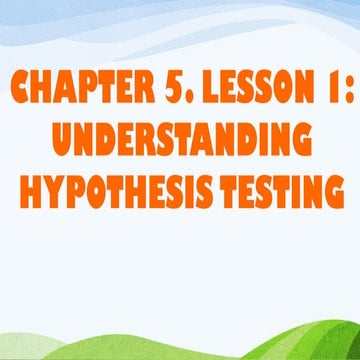 Chapetr 5 Lesson 1 Understanding Hypothesis Testing Pptx