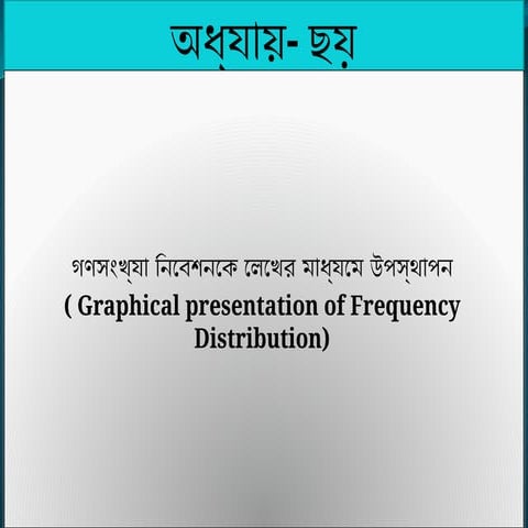 Chapter-06 Graphical presentation of frequency distribution.pptx