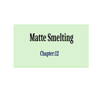 Chapter-12.matte smelting from rosenquist | PPT