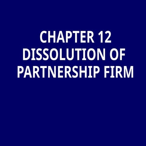 Chapter-12 DISSOLUTION OF PARTNERSHIP FIRMS.pOWER.POINT.PRESENTATION | PPT