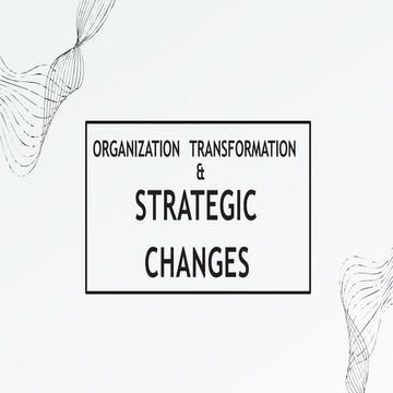 Organization Transformation & strategic change pptx | PPTX