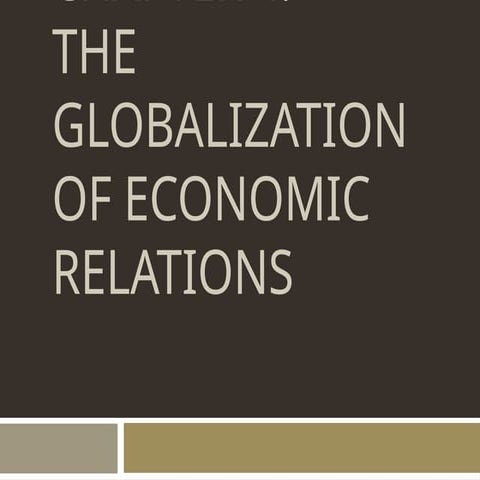 GLOBALIZATION OF ECONOMIC RELATIONS POWER POINT | PPTX