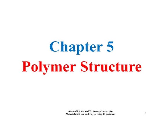 09C Polymer Structure and Properties (2.5 MB).ppt | Chemistry | Science