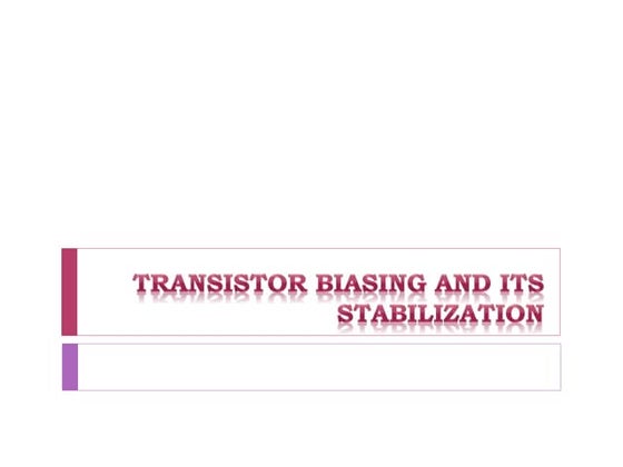 biasing circuit ppt based on bi polar junction transistor | PPT