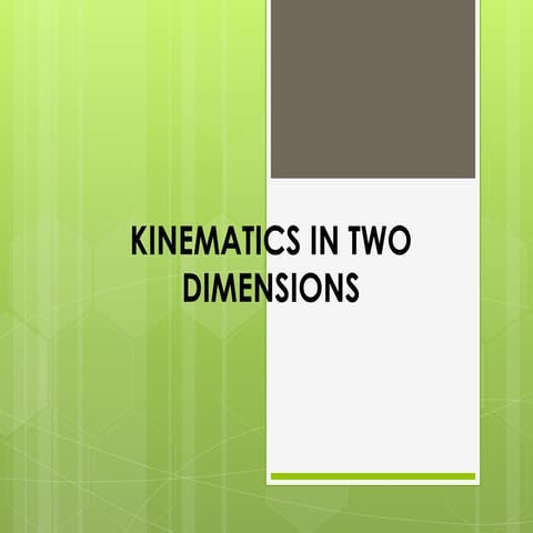 Lecture 05 Kinematics in Two Dimensions | PPTX