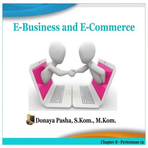 Chapter 08 pertemuan 12 - donpas - lanjutan pengenalan e-business and e ...