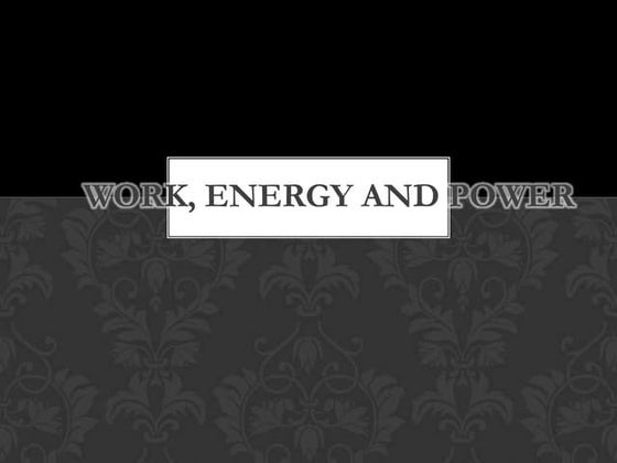 Work, power and energy | PPTX | Physics | Science