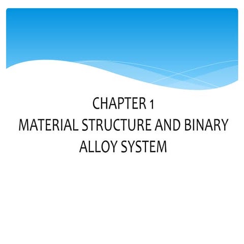 Chapter 1: Material Structure and Binary Alloy System | PDF