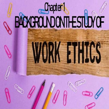 BACKGROUND ONN THE STUDY OF WORK ETHICS | PPTX