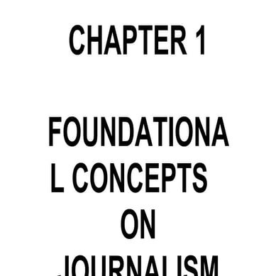 CHAPTER 1 FOUNDATIONAL CONCEPT OF JOURNALISMSCOPE AND NATURE OF ...