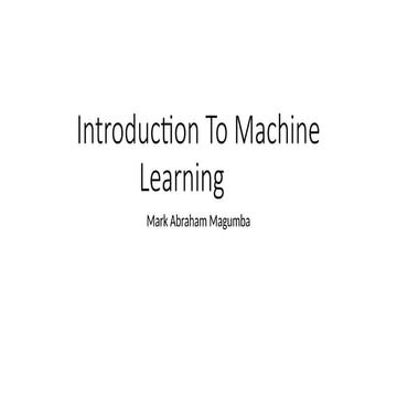 Introduction to machine Learning by mark Abraham magumba | PPTX