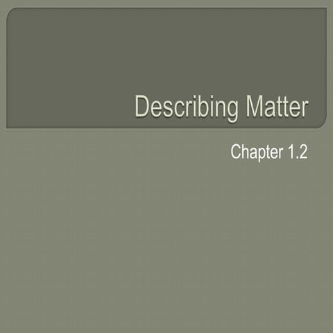 Applied Chapter 1.2 : Describing Matter | PPTX | Chemistry | Science