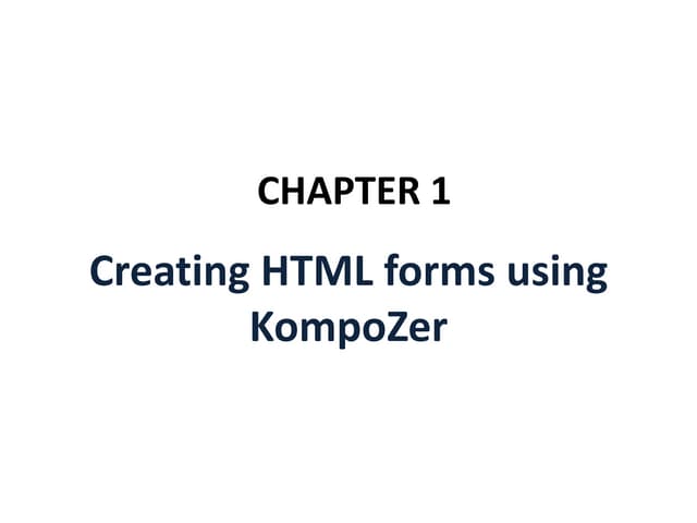 Std 12 Computer Chapter 1 Creating Html Forms Using Kompozer Pptx