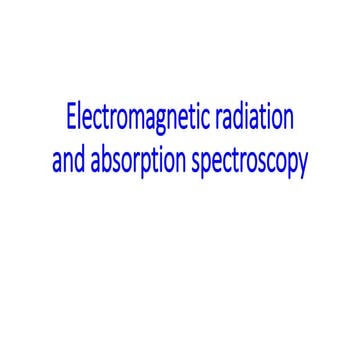 Electromagnetic radiation and absorption spectroscopy.pptx