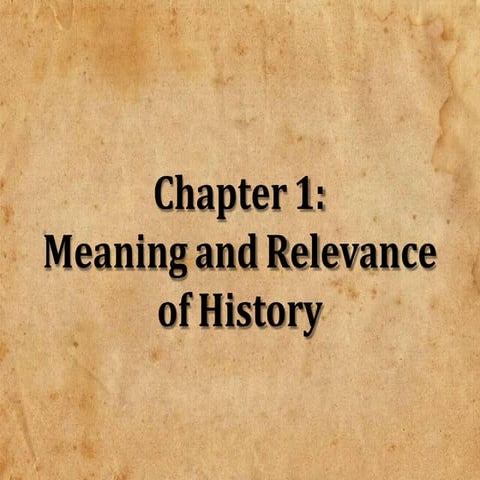chapter1-meaningandrelevanceofhistory-210730013348.pptx