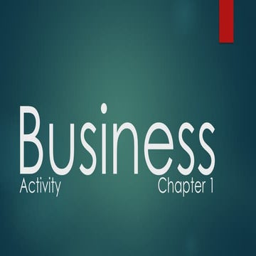 Chapter 1 - Purpose of business Activity.pptx