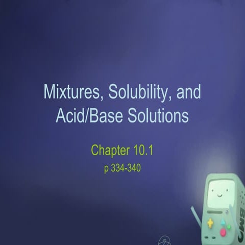 Chapter 10.1: Mixtures, Solubility, & Acid/Base Solutions | PPT