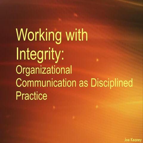 Working with Integrity: Organizational Communication as Disciplined ...