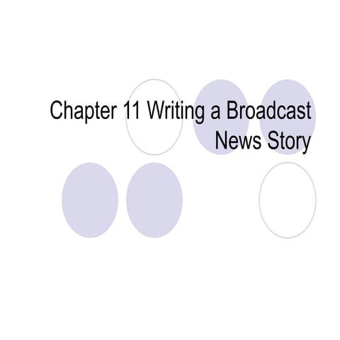 Chapter 11 writing a broadcast news story | PPT | Public Radio | Talk Radio