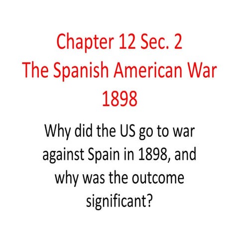 Chapter 12 sec2 spanish am war | PPT