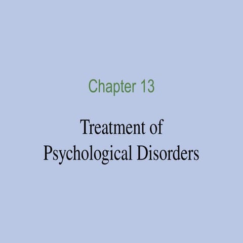 Chapter 13 Treatment of Psychological Disorders.ppt