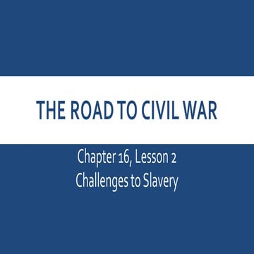 Chapter 16, lesson 2 the road to civil war | PPTX