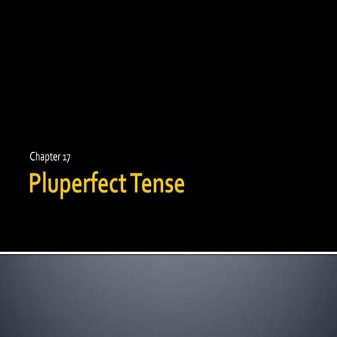 Chapter 17 Pluperfect Tense | PPTX