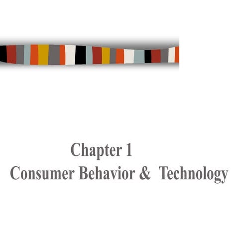 Chapter 1 Consumer Behavior And Technology Pptx