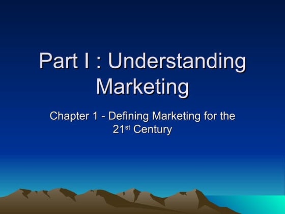 Chapter 1 DEFINING MARKETING FOR THE 21st CENTURY | PPTX | Marketing ...