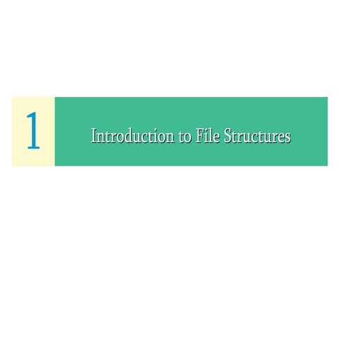 Chapter 1_ Introduction to File Structures.pdf | Databases | Computer Software and Applications