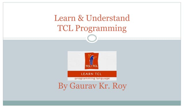 Introduction To Tcl Programming Tcltk By Gaurav Roy Ppt 7602