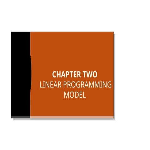 chapter 2: LINEAR PROGRAMMING FORMULATION AND SOLUTION | PPTX