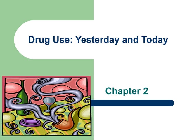 Chapter 2 Drug Use Yesterday And Today | Ppt