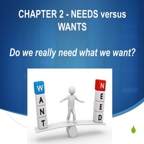 Chapter 2 - Needs and Wants.pptx