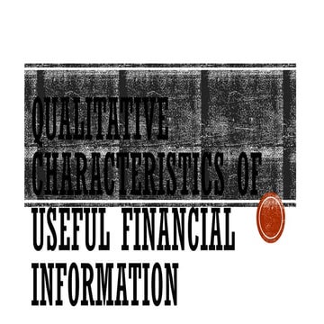 Chapter 2 - Qualitative Characteristics of Useful Financial Information ...