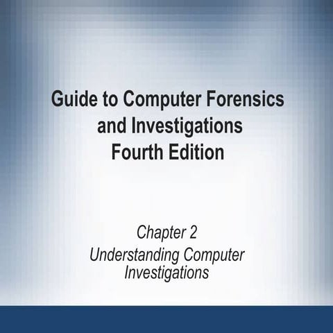 Chapter 2 - Understanding Computer Investigations.ppt