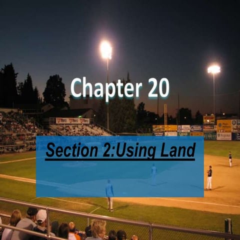 Chapter 20 section 2 using land (notes) | PPTX