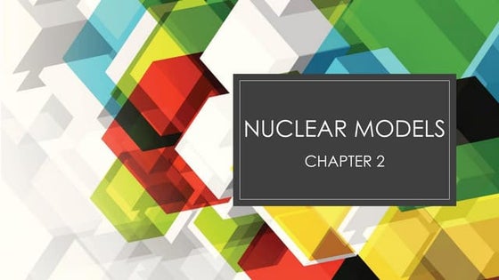 NUCLEAR MODELS AND NUCLEAR FORCES | PPTX