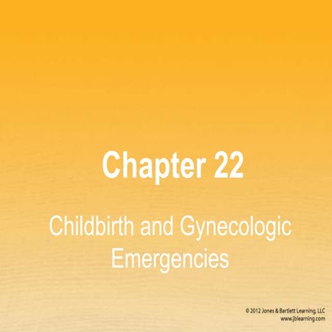 Chapter 22 Childbirth and Gynecologica Emergencies | PPTX