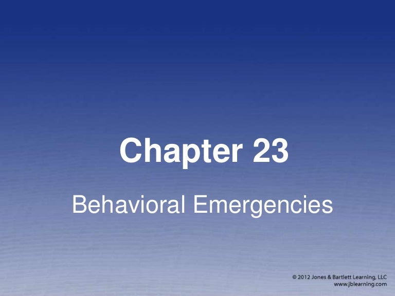 Chapter 23 Behavioral Emergencies
