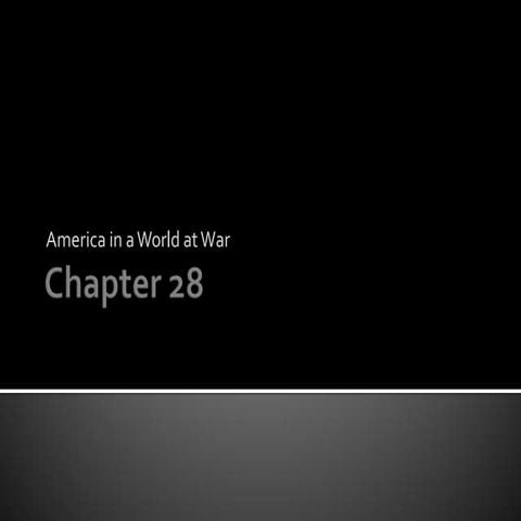 Ch 28: America in a World at War | PPTX | Death, Injury, or Military Conflict | Sensitive Topics