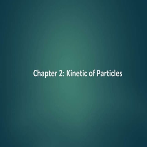 Chapter 2 Kinetics of Particles.pptx