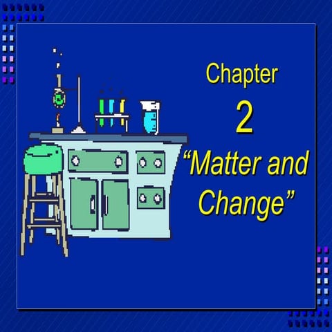 Chemistry - Chapter 2 matter and change | PPT