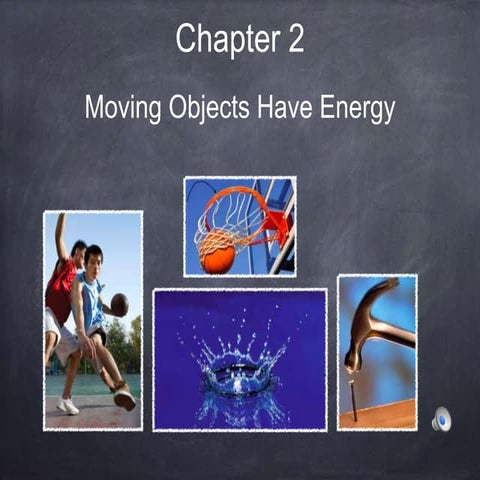 Chapter 2 moving objects have energy | PPTX