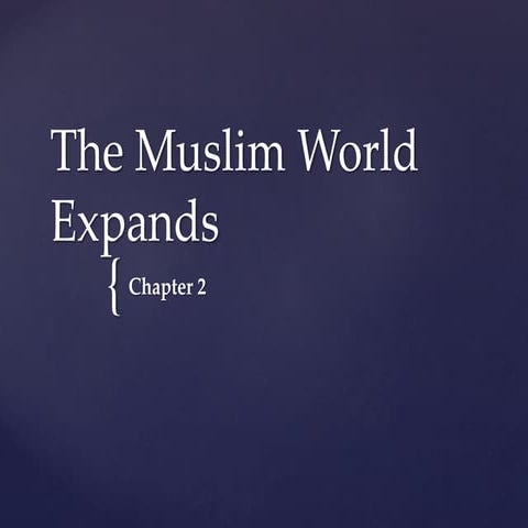 Chapter 2: The Muslim World Expands | PPTX