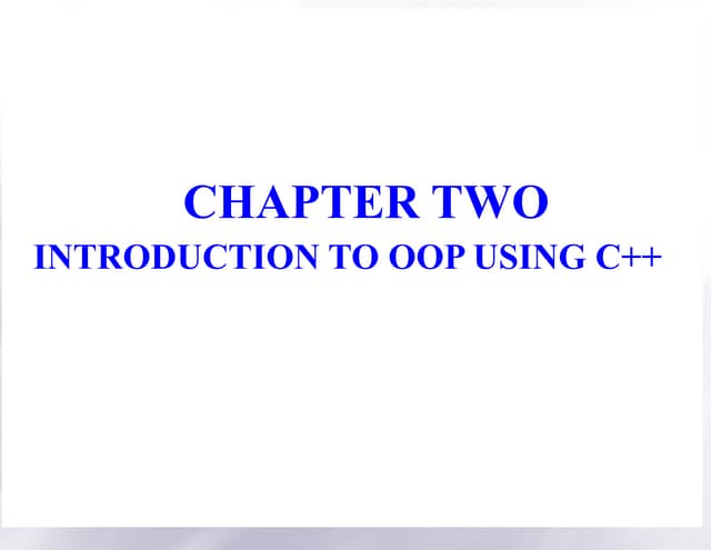 Chapter 2 OOP using C++ (Introduction).pptx Chapter 2 OOP using C++ (Introduction).pptx